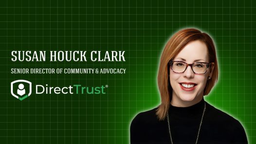 Susan Clark, Senior Director of Community and Advocacy, DirectTrust ...